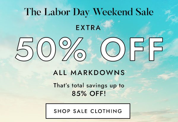 The Labor Day Weekend Sale - Extra 50% Off All Markdowns - Shop Sale ...